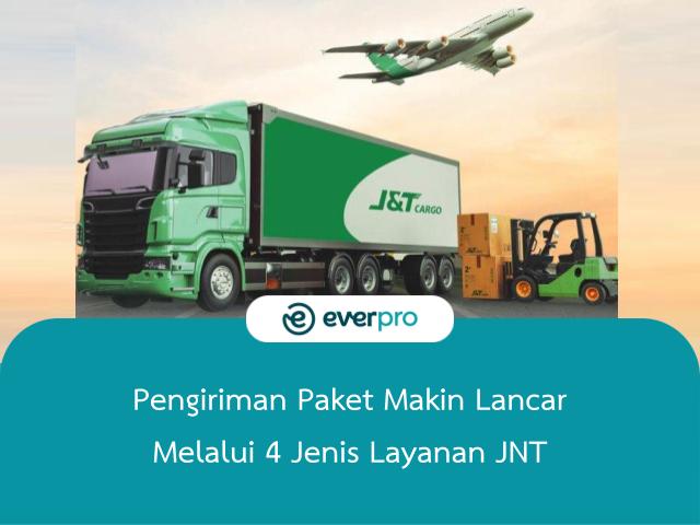 Pengiriman Paket Makin Lancar Melalui 4 Jenis Layanan JNT