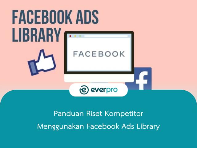 Panduan Riset Kompetitor Menggunakan Facebook Ads Library