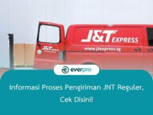 Informasi Proses Pengiriman JNT Reguler, Cek Disini!