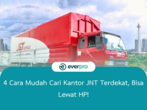 4 Cara Mudah Cari Kantor JNT Terdekat, Bisa Lewat HP!